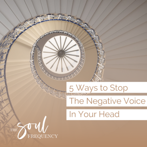 5 Ways to Stop the Negative Voice in Your Head | The Soul Frequency