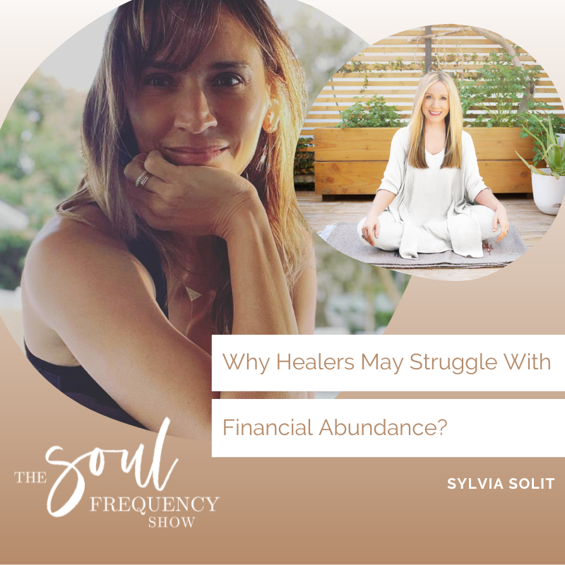 Why Healers May Struggle With Financial Abundance | Sylvia Solit ...